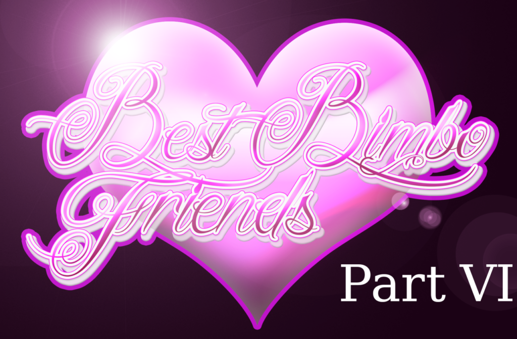 6. BBF - BBFs generate more bimbo/party output - Pink Bimbo Academy